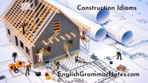 Construction Idioms | List of Construction Idioms With Meaning and ...