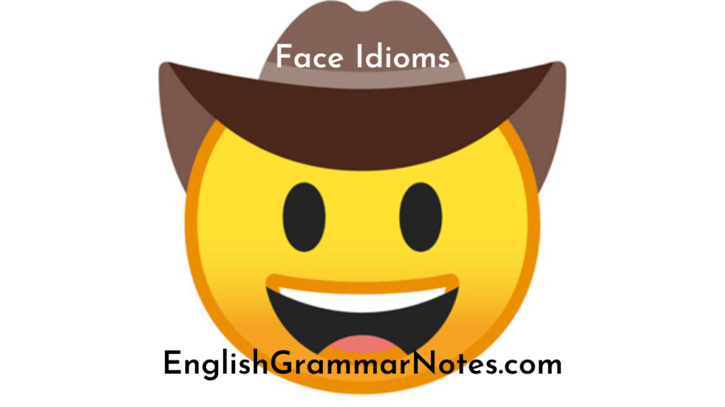 Face Idioms | List of Face Idioms With Meaning and Examples – English ...