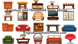 Furniture and Household Items Idioms | List of Furniture and Household ...