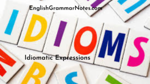 Idiomatic Expressions | List of Idiomatic Expressions With Meaning and ...