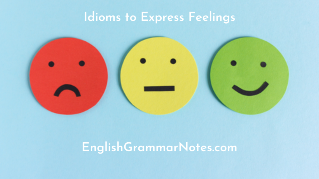 Idioms to Express Feelings | List of Idioms to Express Feelings With ...