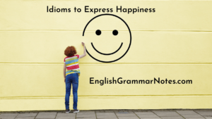Idioms to Express Happiness | List of Idioms To Express Happiness With ...
