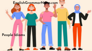 People Idioms | List of People Idioms With Meaning and Examples ...