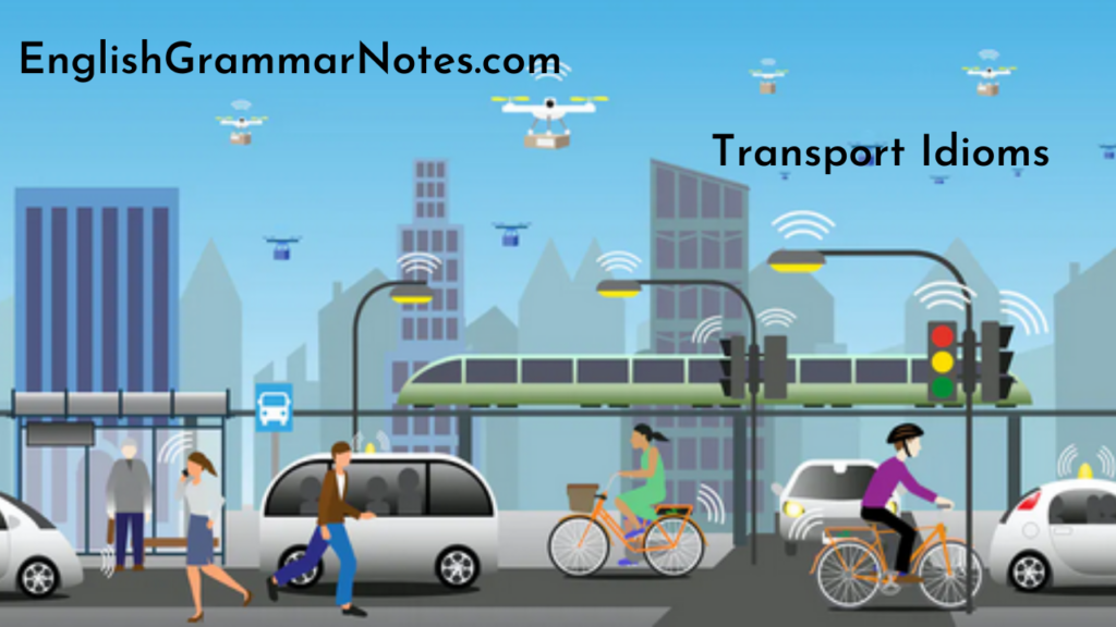 Transport Idioms | List of Transport Idioms With Meaning and Examples ...