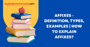 Affixes – Definition, Types, Examples | How to Explain Affixes ...