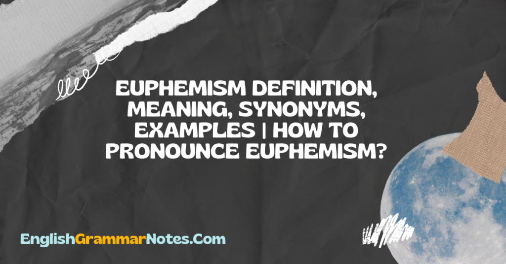 Euphemism Definition, Meaning, Synonyms, Examples | How to Pronounce ...