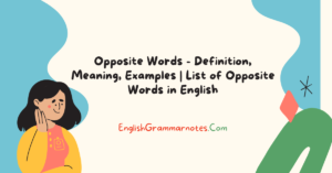 Opposite Words – Definition, Meaning, Examples | List of Opposite Words ...