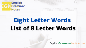 Eight Letter Words – List of Common 8 Letter words – English Grammar Notes