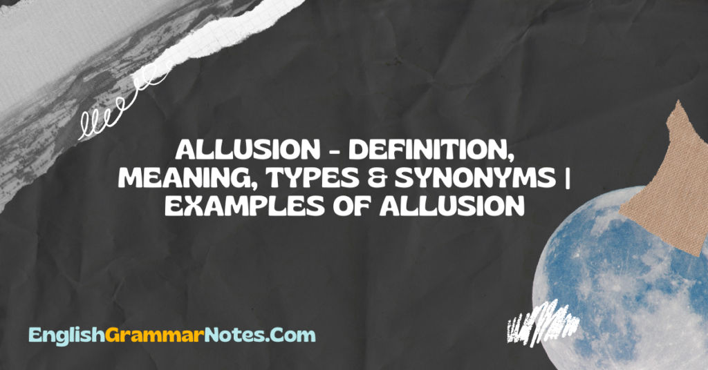 Allusion – Definition, Meaning, Types & Synonyms | Examples of Allusion ...