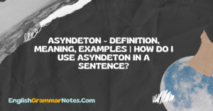 Asyndeton – Definition, Meaning, Examples | How do I Use Asyndeton in a ...