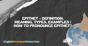 Epithet – Definition, Meaning, Types, Examples | How to Pronounce ...