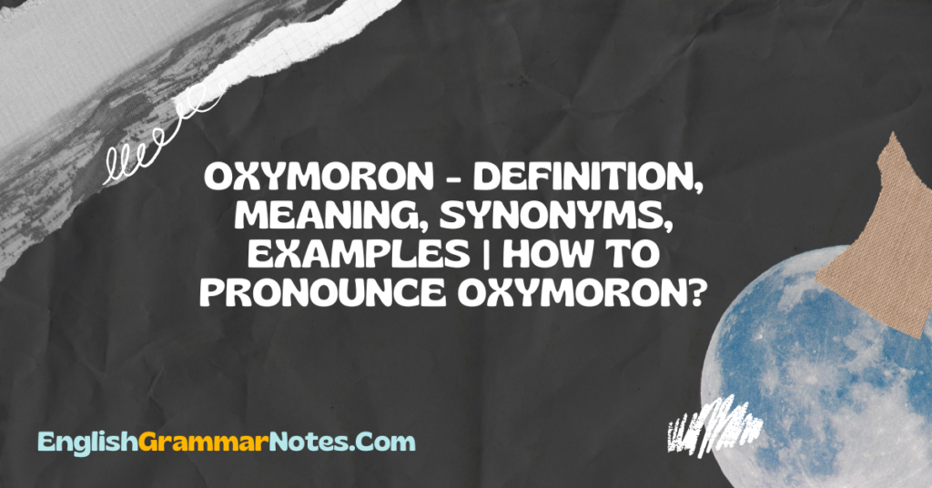 Oxymoron – Definition, Meaning, Synonyms, Examples | How to Pronounce ...
