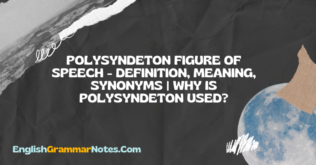 Polysyndeton Figure of Speech – Definition, Meaning, Synonyms | Why is ...