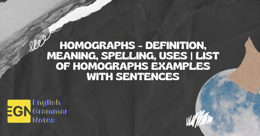 Homographs – Definition, Meaning, Spelling, Uses | List of Homographs ...