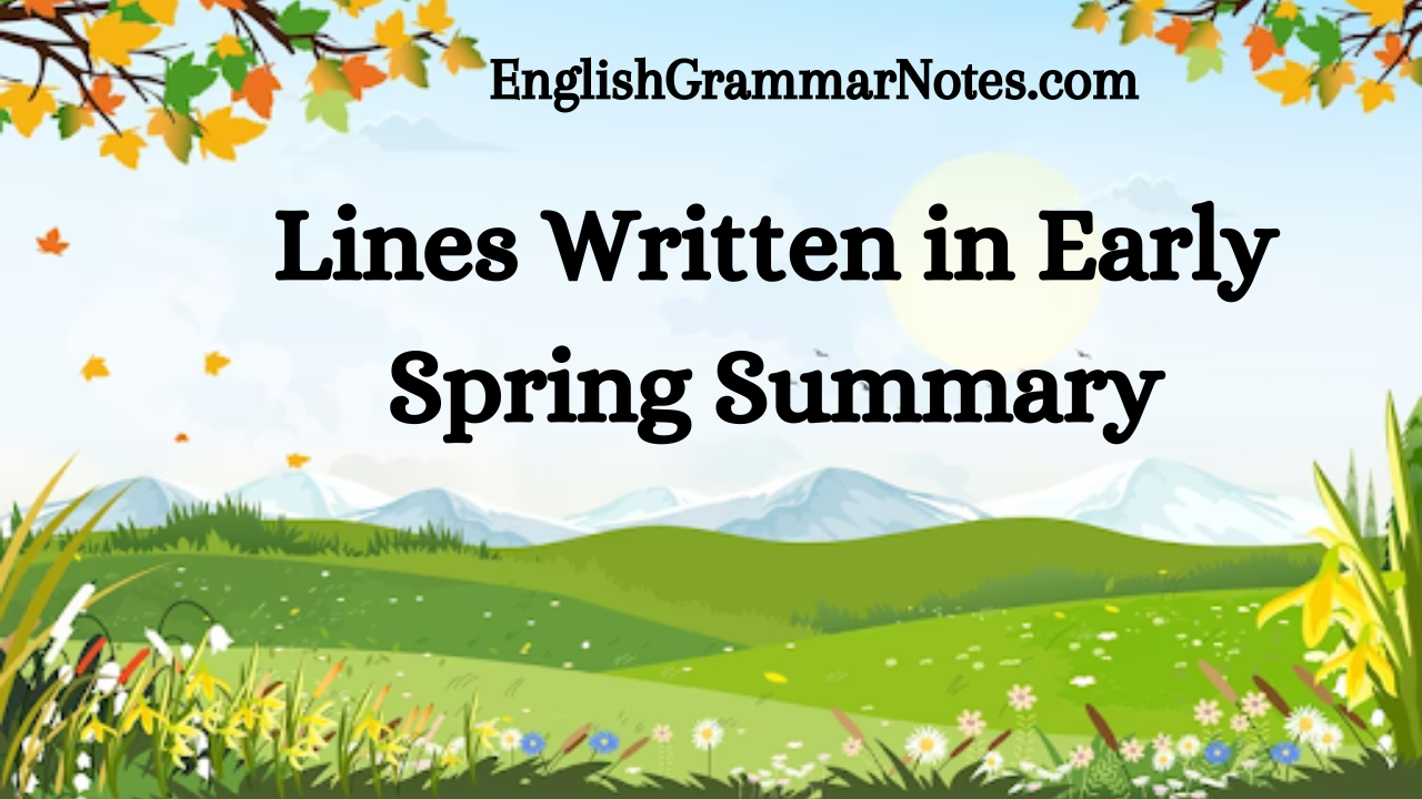 Lines Written In Early Spring Summary English Grammar Notes Lines Written In Early Spring Summary English Grammar Notes