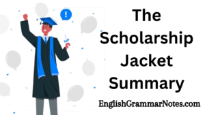 The Scholarship Jacket Summary – English Grammar Notes