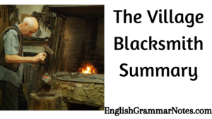 The Village Blacksmith Summary – English Grammar Notes